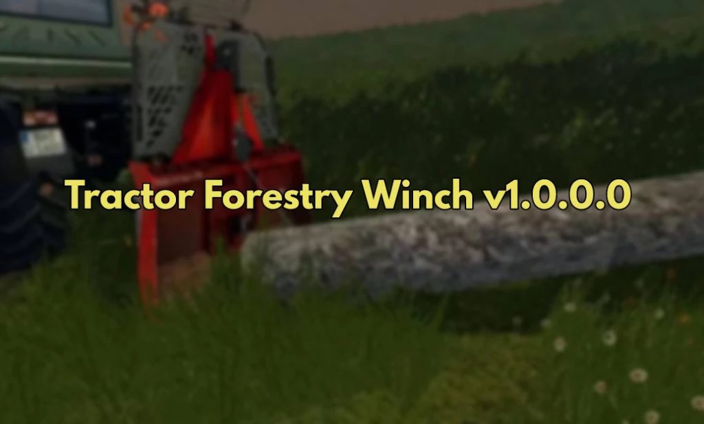TREUIL FORESTIER POUR TRACTEUR FS22 V1.0.0.0 Mod | FS25 Mods / FS22 Mods