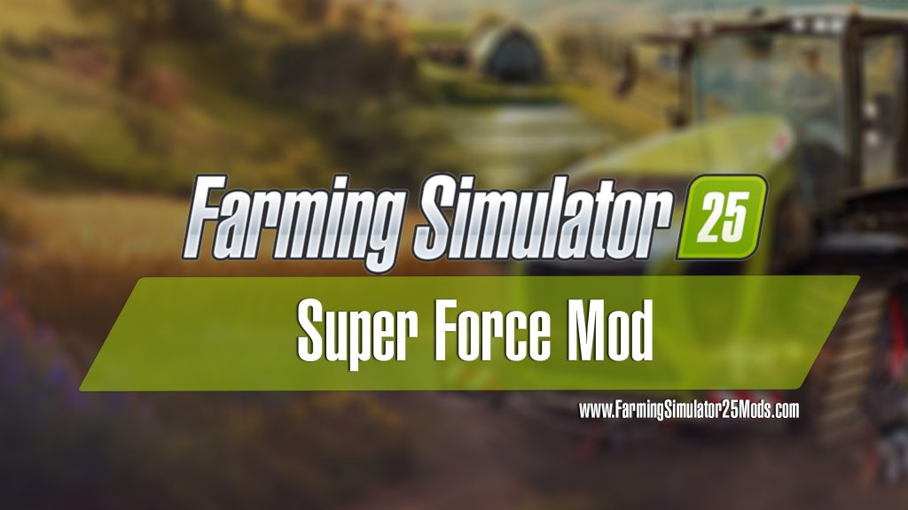 FS25 Compatible avec le mode multijoueur Super Force v1.0.0.1 Mod ...