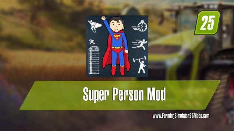 FS25 Super Person v1.0.0.0 Mod | FS25 Mods / FS22 Mods